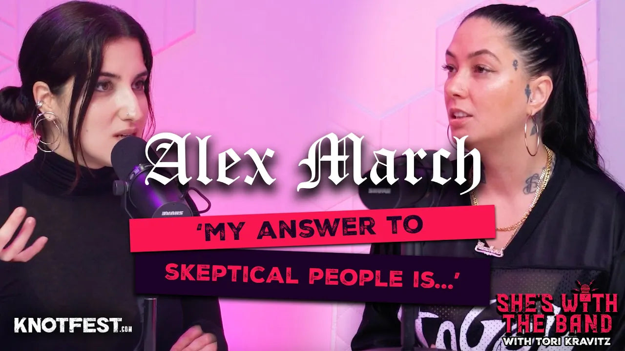 Adressing Skeptics - Alex March on She's With The Band – Knotfest